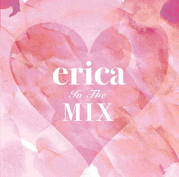 楽天ブックス: erica In The Mix - erica - 4580413071485 : CD