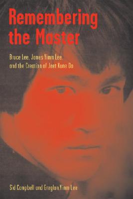 楽天ブックス: Remembering the Master: Bruce Lee, James Yimm Lee, and the ...