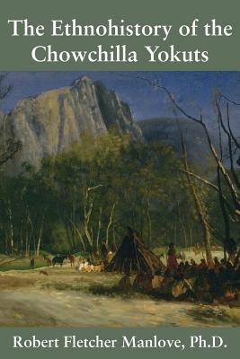 楽天ブックス: The Ethnohistory of the Chowchilla Yokuts - Robert Fletcher ...