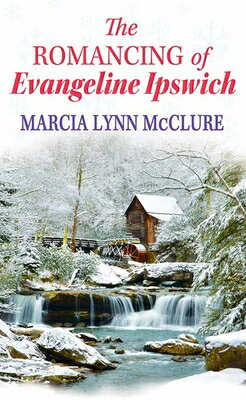 楽天ブックス: The Romancing of Evangeline Ipswich - Marcia Lynn McClure ...