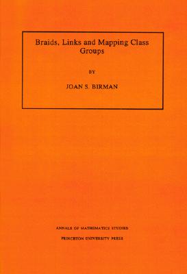 楽天ブックス: Braids, Links, and Mapping Class Groups. (Am-82), Volume 82 - Joan S. Birman ...