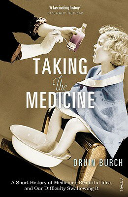楽天ブックス: Taking the Medicine: A Short History of Medicine's Beautiful ...