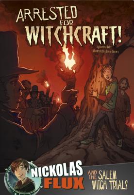 楽天ブックス: Arrested for Witchcraft!: Nickolas Flux and the Salem Witch ...
