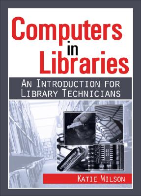 楽天ブックス: Computers in Libraries: An Introduction for Library Technicians ...