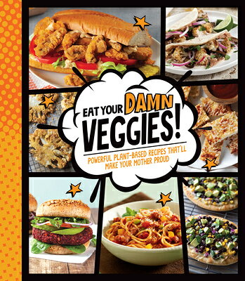 楽天ブックス: Eat Your Damn Veggies!: Powerful Plant-Based Recipes That'll ...
