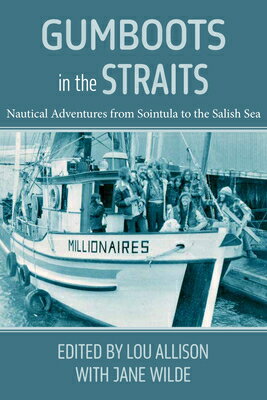 楽天ブックス: Gumboots in the Straits: Nautical Adventures from Sointula to ...