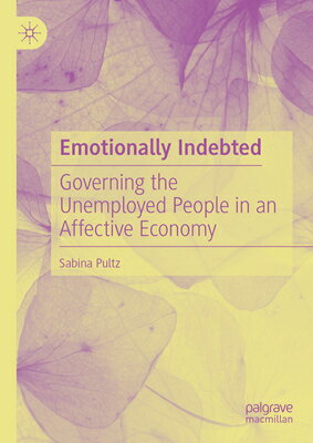 楽天ブックス: Emotionally Indebted: Governing the Unemployed People in an ...