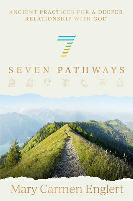 楽天ブックス: Seven Pathways: Ancient Practices for a Deeper Relationship with God - Mary Carmen ...