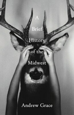 楽天ブックス: A Brief History of the Midwest - Andrew Grace - 9781625571588 : 洋書