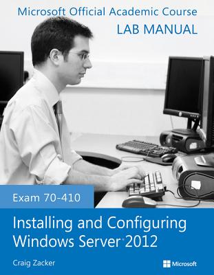 楽天ブックス: Exam 70-410 Installing and Configuring Windows Server 2012 Lab Manual - Microsoft ...