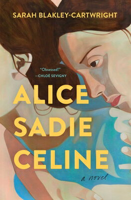 楽天ブックス: Alice Sadie Celine - Sarah Blakley-Cartwright - 9781668021590 : 洋書