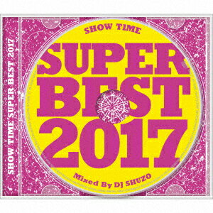 楽天ブックス: SHOW TIME SUPER BEST 2017 Mixed By DJ SHUZO - DJ SHUZO ...