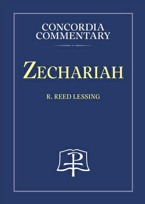 楽天ブックス: Zechariah - Concordia Commentary - R Reed Lessing ...