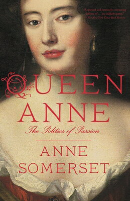 楽天ブックス: Queen Anne: The Politics of Passion - Anne Somerset ...