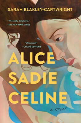 楽天ブックス: Alice Sadie Celine - Sarah Blakley-Cartwright - 9781668021606 : 洋書