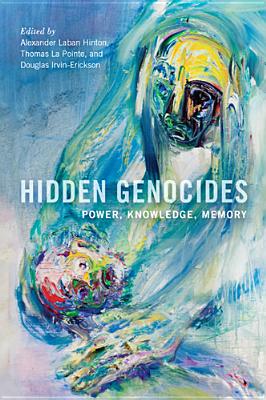 楽天ブックス: Hidden Genocides: Power, Knowledge, Memory - Alexander Laban ...