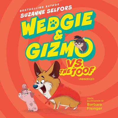 楽天ブックス: Wedgie & Gizmo vs. the Toof - Suzanne Selfors - 9781538501665 : 洋書