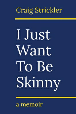楽天ブックス: I Just Want to Be Skinny: A Memoir Volume 1 - Craig Strickler ...