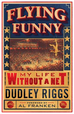 楽天ブックス: Flying Funny: My Life Without a Net - Dudley Riggs ...