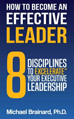 楽天ブックス: How to Become an Effective Leader - Michael Brainard ...