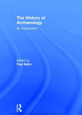 楽天ブックス: The History of Archaeology: An Introduction - Paul Bahn ...