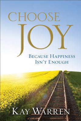 楽天ブックス: Choose Joy: Because Happiness Isn't Enough - Kay Warren ...