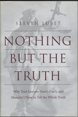 楽天ブックス: Nothing But the Truth: Why Trial Lawyers Don't, Can't, and ...