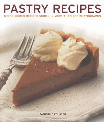 楽天ブックス: Pastry Recipes: 120 Delicious Recipes Shown in More Than 280 ...