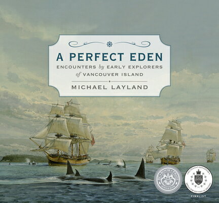 楽天ブックス: A Perfect Eden: Encounters by Early Explorers of Vancouver ...