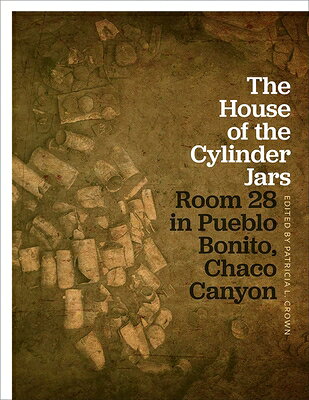 楽天ブックス: The House of the Cylinder Jars: Room 28 in Pueblo Bonito, Chaco ...