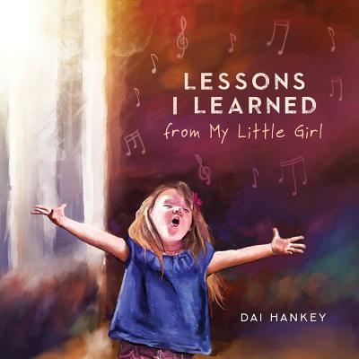 楽天ブックス: Lessons I Learned from My Little Girl - Dai Hankey ...
