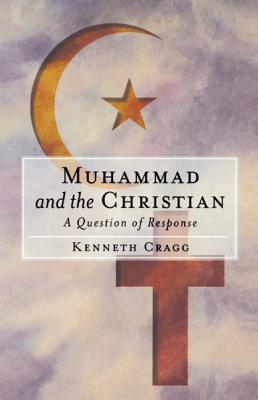 楽天ブックス: Muhammad and the Christian: A Question of Response - Kenneth ...