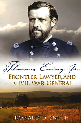 楽天ブックス: Thomas Ewing Jr.: Frontier Lawyer and Civil War General ...