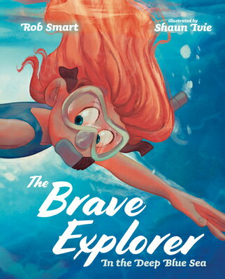 楽天ブックス: The Brave Explorer: In the Deep Blue Sea - Rob Smart ...