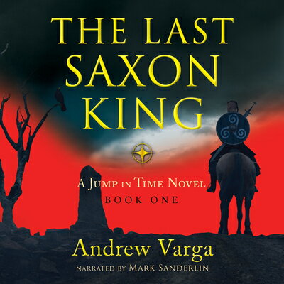 楽天ブックス: The Last Saxon King: A Jump in Time Novel, Book One - Andrew ...