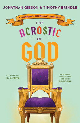 楽天ブックス: The Acrostic of God: A Rhyming Theology for Kids - Jonathan ...