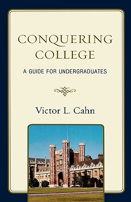楽天ブックス: Conquering College: A Guide for Undergraduates - Victor Cahn ...