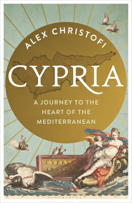 楽天ブックス: Cypria: A Journey to the Heart of the Mediterranean - Alex ...