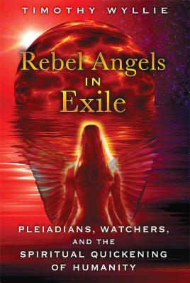 楽天ブックス: Rebel Angels in Exile: Pleiadians, Watchers, and the Spiritual ...