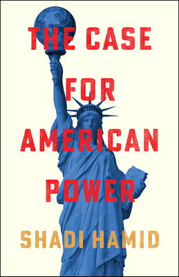 楽天ブックス: The Case for American Power - Shadi Hamid - 9781668031889 : 洋書