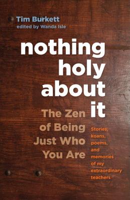 楽天ブックス: Nothing Holy about It: The Zen of Being Just Who You Are - Tim ...