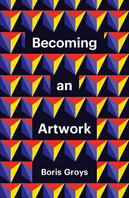 楽天ブックス: Becoming an Artwork - Boris Groys - 9781509551965 : 洋書