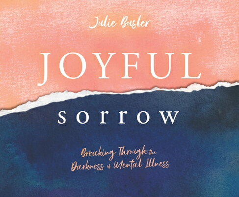 楽天ブックス: Joyful Sorrow: Breaking Through the Darkness of Mental Illness ...