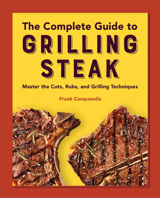 楽天ブックス: The Complete Guide to Grilling Steak Cookbook: Master the Cuts ...