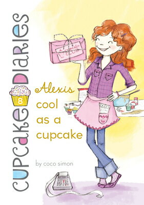 楽天ブックス: Alexis Cool as a Cupcake: #8 - Coco Simon - 9781098251987 : 洋書