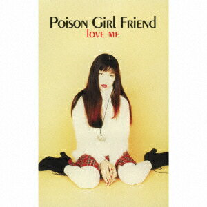 楽天ブックス: LOVE ME【カセット】 - POiSON GiRL FRiEND - 4549767332000 : CD