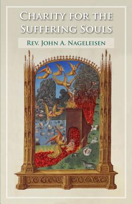 楽天ブックス: Charity for the Suffering Souls - John A. Nageleisen ...