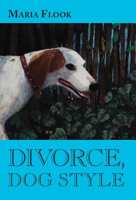 楽天ブックス: Divorce, Dog Style - Maria Flook - 9781948072014 : 洋書