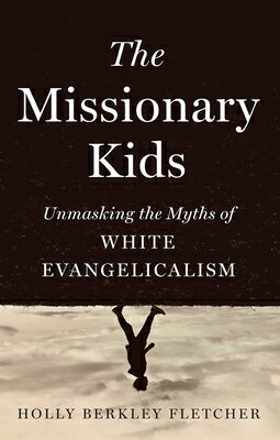 楽天ブックス: The Missionary Kids: Unmasking the Myths of White ...
