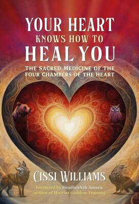 楽天ブックス: Your Heart Knows How to Heal You: The Sacred Medicine of the ...